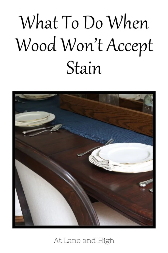 What To Do When Wood Won't Take Stain